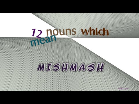 mishmash - 13 nouns which mean mishmash (sentence examples)