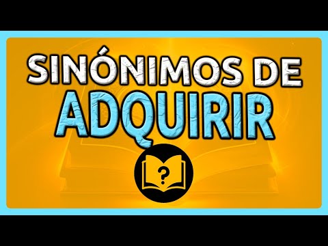 📚 16 Sinónimos de ADQUIRIR [Diccionario de SINÓNIMOS]