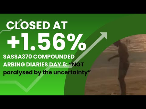 SASSA 370 Compounded Arbing Diaries Day Day 6 – NOT paralysed by the uncertainty