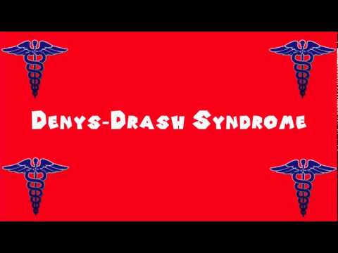 Pronounce Medical Words ― Denys―Drash Syndrome
