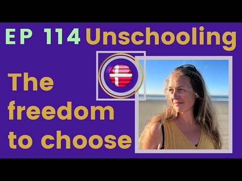EP 114 Unschooling: The Freedom to Choose | A Danish Learning Podcast