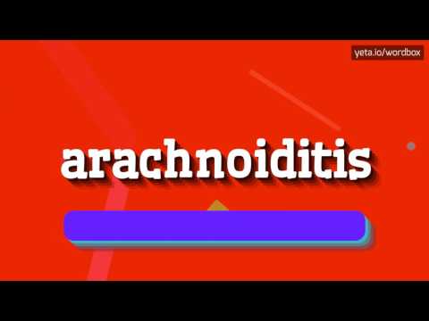 ARACHNOIDITIS - HOW TO PRONOUNCE IT!?
