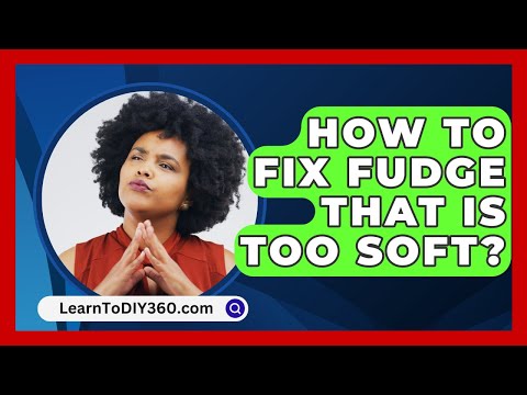 How To Fix Fudge That Is Too Soft? - LearnToDIY360.com