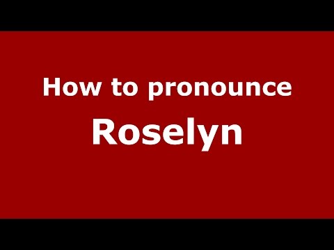 How to pronounce Roselyn (American English/US) - PronounceNames.com