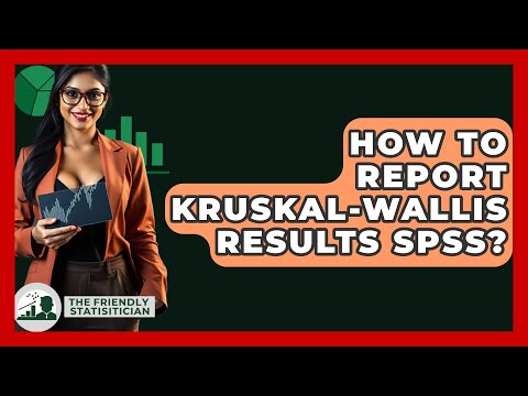 How To Report Kruskal-Wallis Results SPSS? - The Friendly Statistician