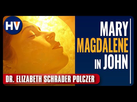 Mary Magdalene and John's Gospel | Dr. Elizabeth Schrader Polczer