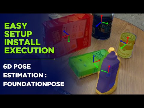 6D Pose Estimation Full Tutorial : Foundation Pose & Docker Implementation