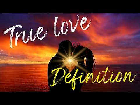 What is The Definition of True Love? | Understanding True Love