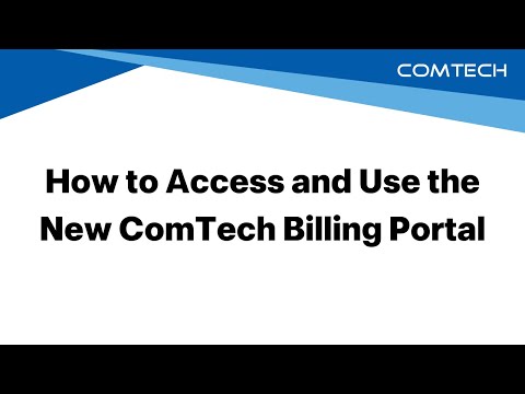 How to Access and Use the New ComTech Billing Portal