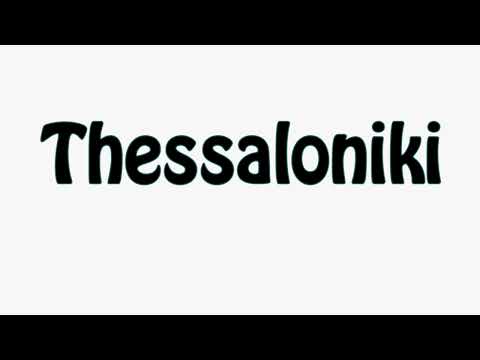 Learn How To Pronounce Thessaloniki