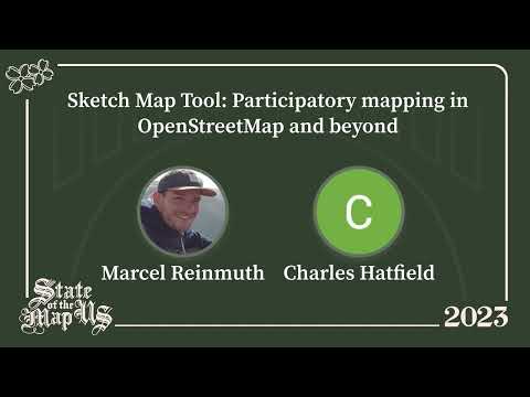 Sketch Map Tool: Participatory mapping in OSM and beyond – Marcel Reinmuth & Charles Hatfield