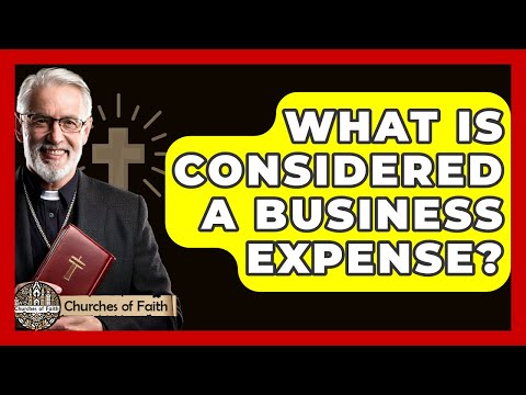 What Is Considered A Business Expense? - Churches Of Faith