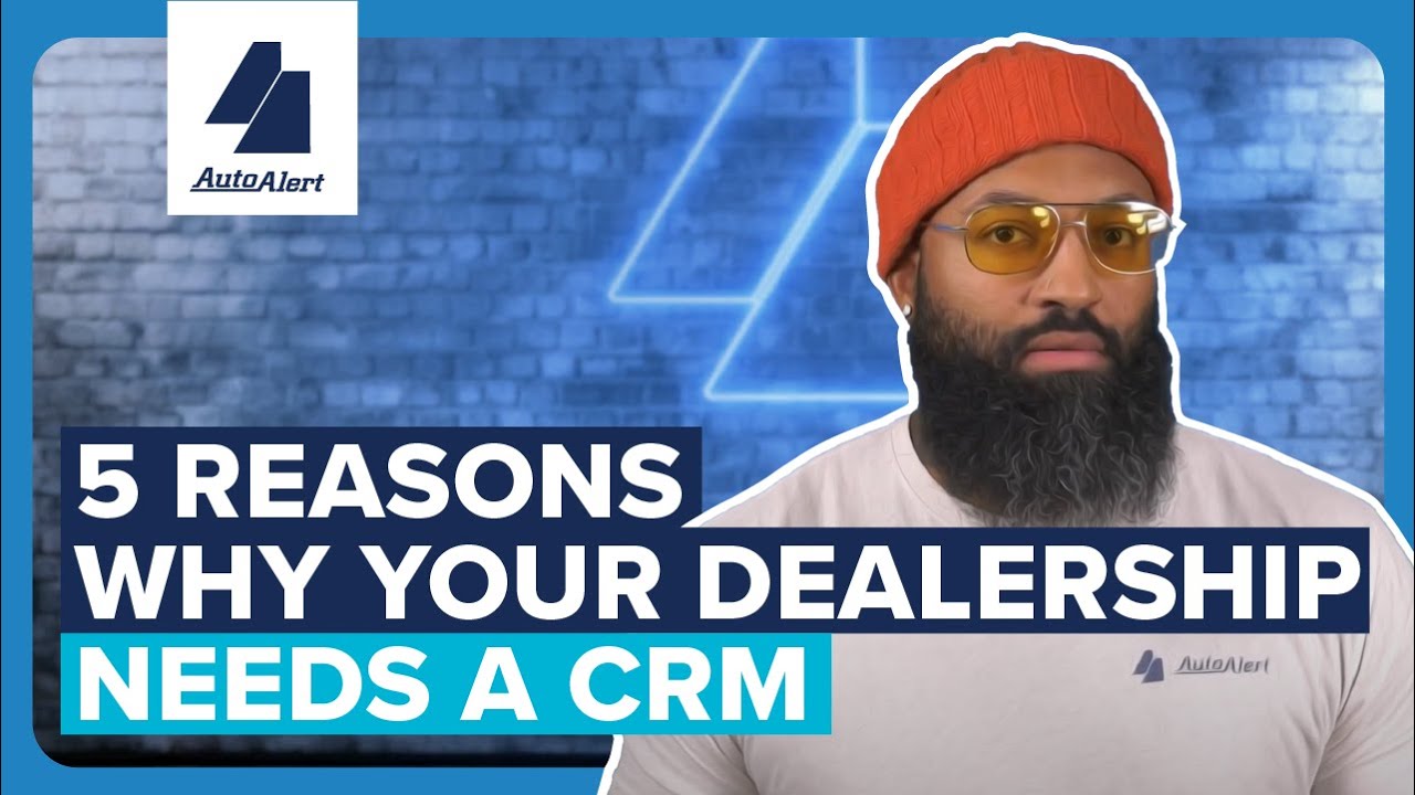 5 Reasons Why Your Dealership Needs A CRM