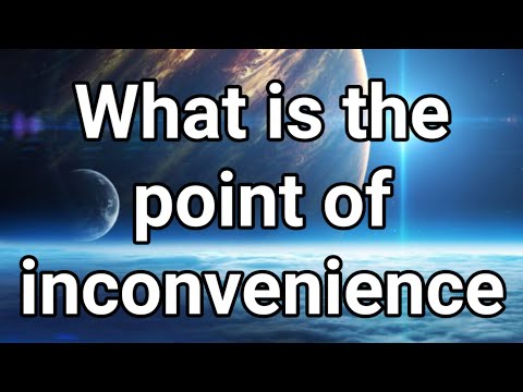 What is the point of inconvenience. Urdu /English