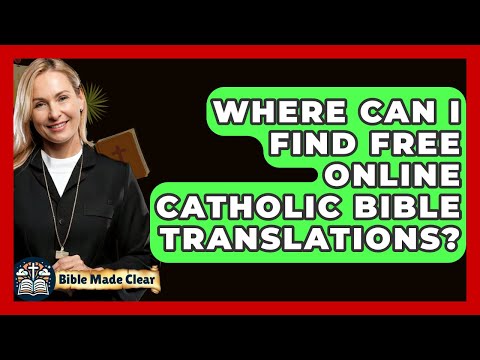 Where Can I Find Free Online Catholic Bible Translations? - BibleMadeClear.com