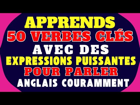 🔥 APPRENDS 50 VERBES CLÉS AVEC DES EXPRESSIONS PUISSANTES POUR PARLER ANGLAIS COURAMMENT 🔑