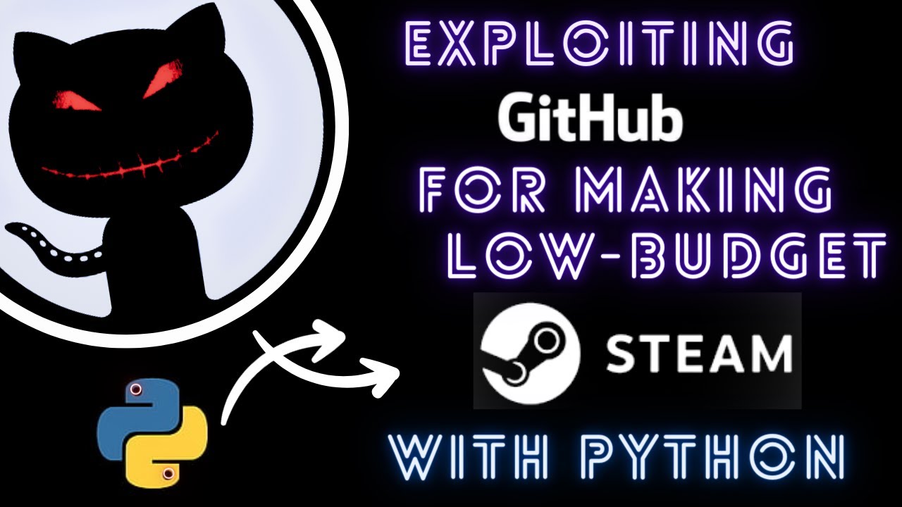 Exploiting GitHub to make low-budget steam with python | without chatGpt