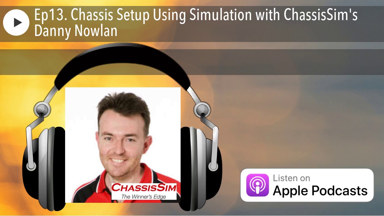 Ep13. Chassis Setup Using Simulation with ChassisSim's Danny Nowlan
