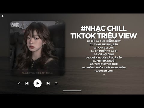 Nhạc Chill TikTok Triệu View - Những Bản Lofi Buồn Hay Nhất Hiện Nay - Nhạc Lofi Chill Buồn 2025