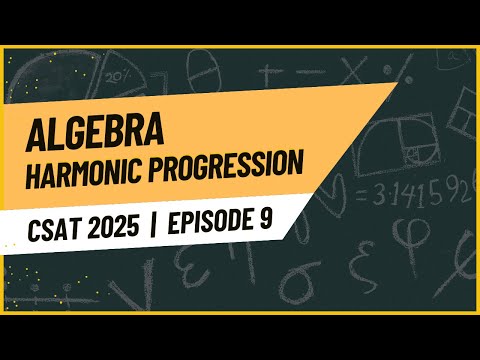 CAT 2025 Series #9: Harmonic Progression | Algebra Simplified