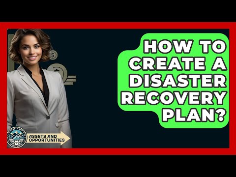 How To Create A Disaster Recovery Plan? - AssetsandOpportunity.org