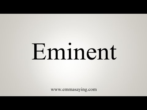 How To Say Eminent