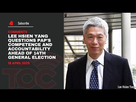 Lee Hsien Yang questions PAP’s competence and accountability ahead of 14th General Election