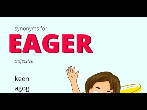 Synonyms For Eager, keen, agog, anxious, athirst, avid, fervent, enthusiastic