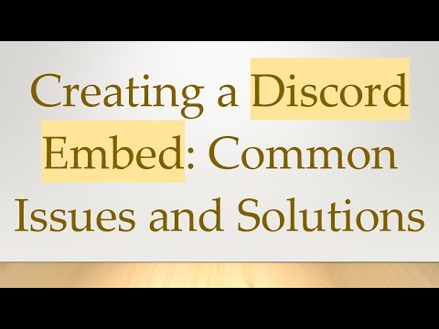 Creating a Discord Embed: Common Issues and Solutions