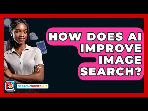 How Does AI Improve Image Search? - SearchEnginesHub.com