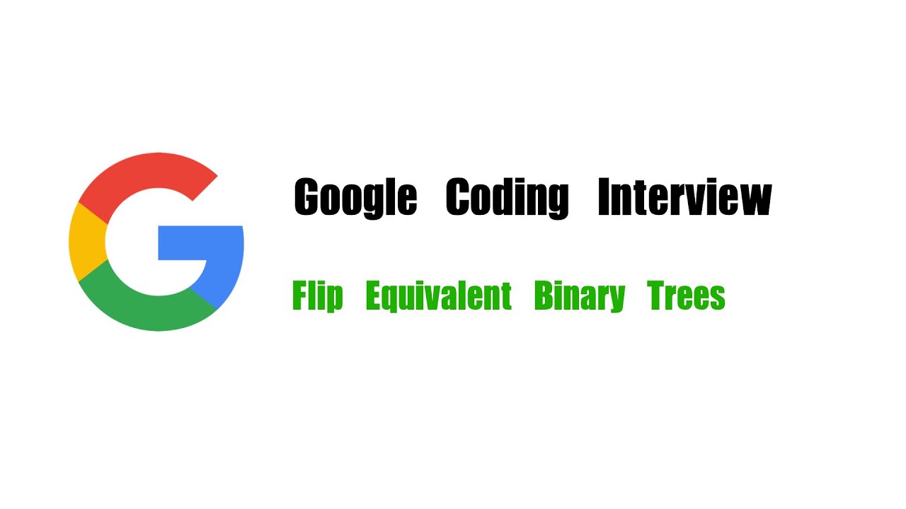 Google Coding Interview Question | Leetcode 951 | Flip Equivalent Binary Trees