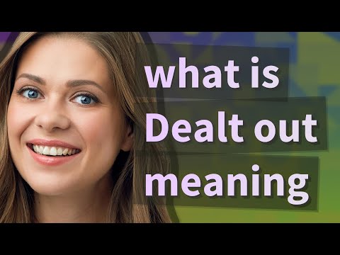 Dealt out | meaning of Dealt out