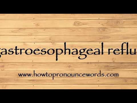 How To Pronounce gastroesophageal reflux New Video