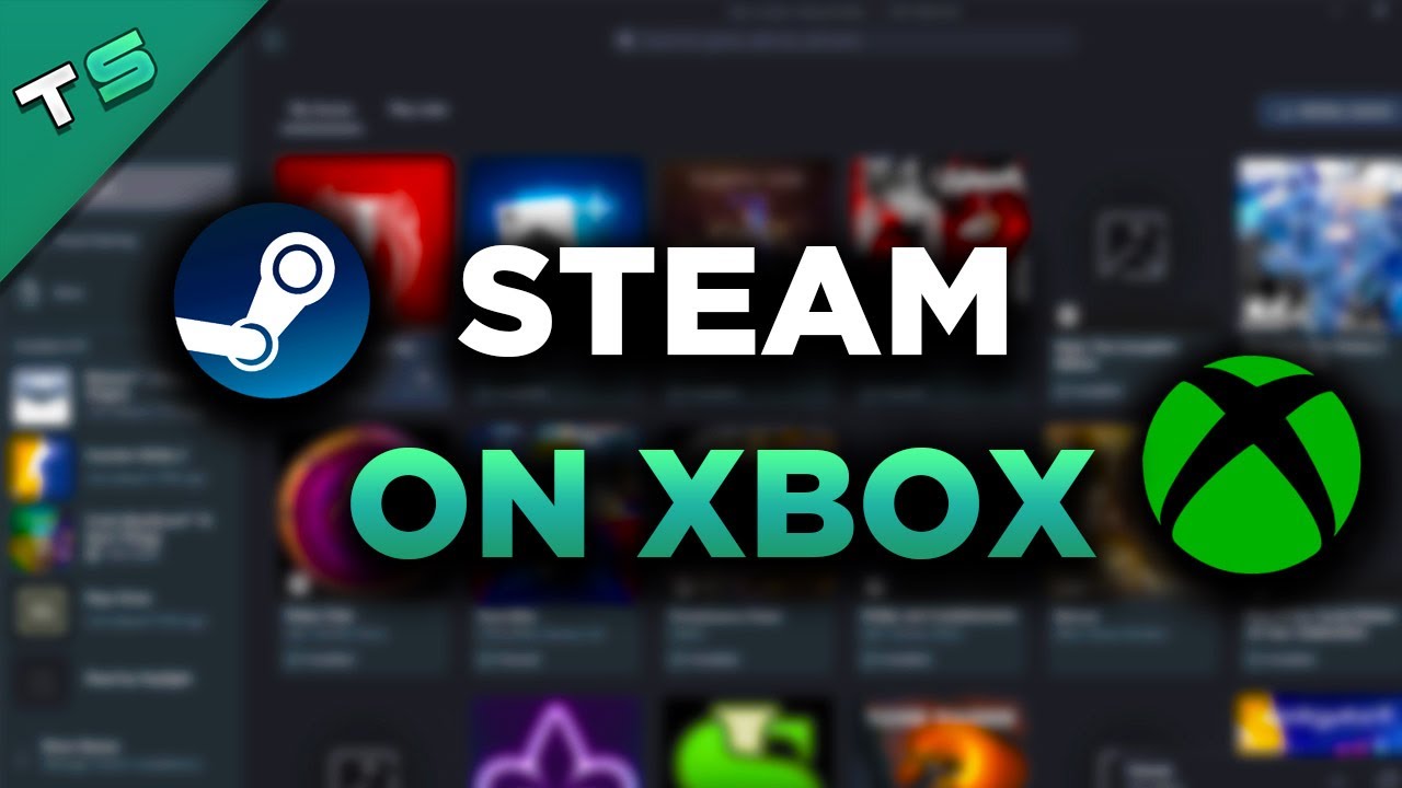 Steam on Xbox (via Play Anywhere) - General Discussion - Microsoft ...