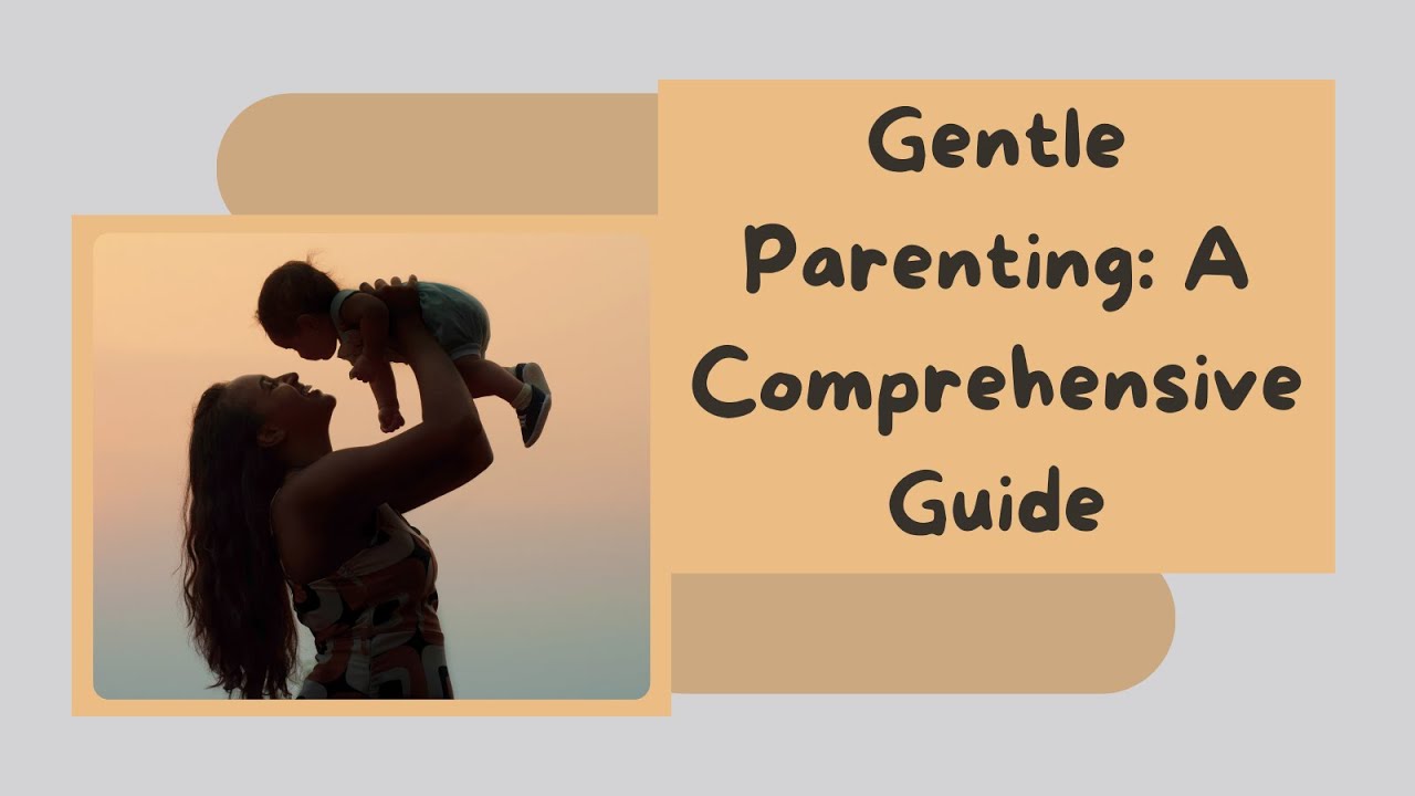 Gentle Parenting: A Comprehensive Guide - #gentleparenting #positiveparenting #parenting #family