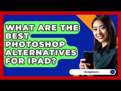 What Are The Best Photoshop Alternatives For IPad? - Be App Savvy