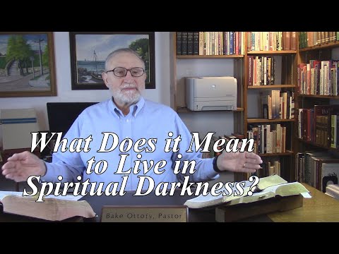 What Does it Mean to Live in Spiritual Darkness? Colossians 1:13. (#67)