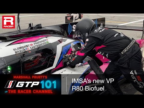 IMSA GTP 101: IMSA's New VP R80 Biofuel