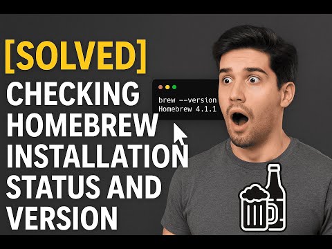 [SOLVED] Checking Homebrew Installation Status and Version