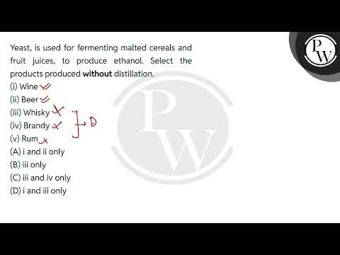 Yeast, is used for fermenting malted cereals and fruit juices, to produce ethanol. Select the pr....