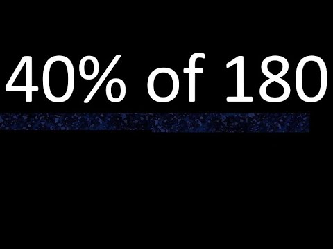 40% de 180 , percentage of a number . 40 percent of 180 . procedure