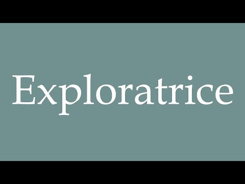 How to Pronounce ''Exploratrice'' (Explorer) Correctly in French