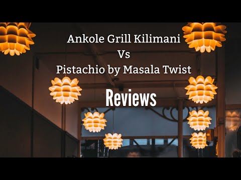 ANKOLE GRILL KILIMANI VS PISTACHIO BY MASALA TWIST REVIEWS!