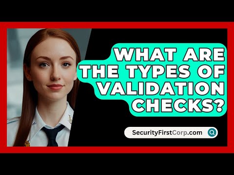 What Are The Types Of Validation Checks? - SecurityFirstCorp.com