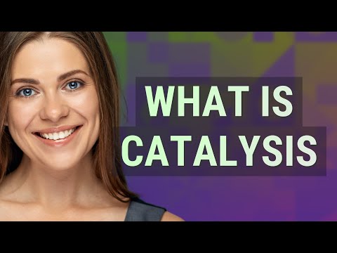 Catalysis | meaning of Catalysis
