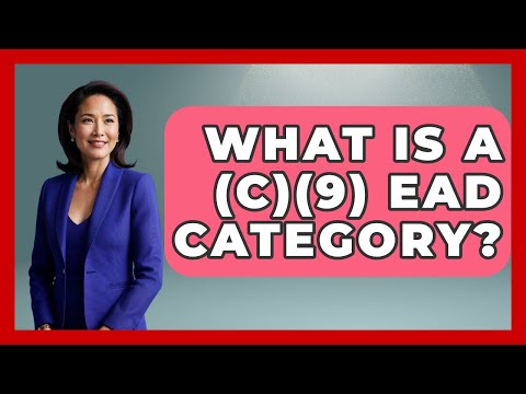 What Is A (c)(9) EAD Category? - US Citizenship Immigration Guide