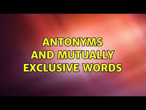 Antonyms and mutually exclusive words (4 Solutions!!)