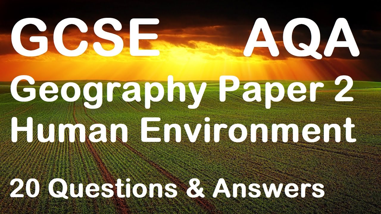 GCSE Geography Paper 2 - Human Environment - AQA - 20 Revision Q&As - test yourself & learn!