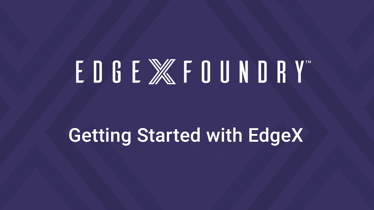 EdgeX Tech Talk - Getting Started