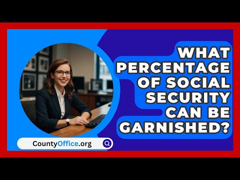 What Percentage Of Social Security Can Be Garnished? - CountyOffice.org